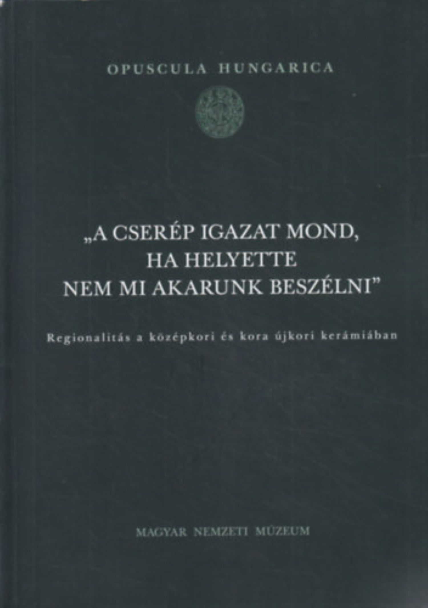 "A cserép igazat mond, ha helyette nem mi akarunk beszélni" | MNM